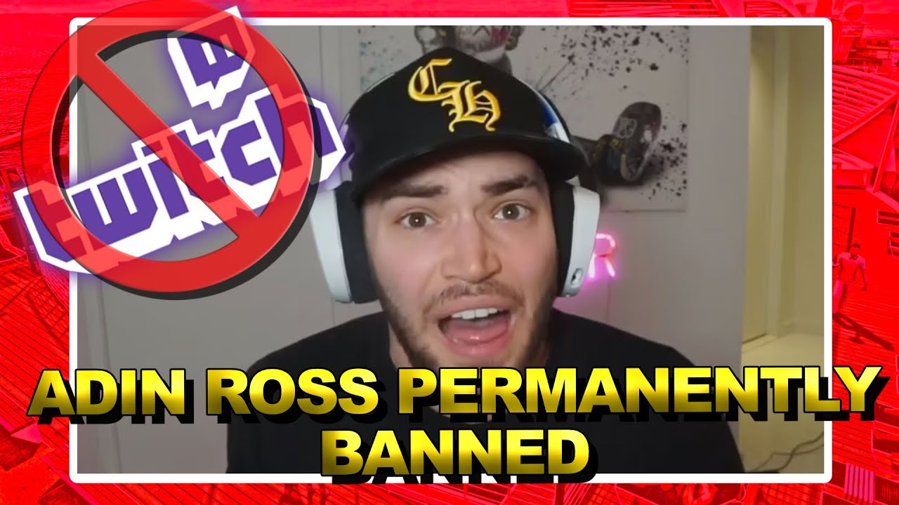 ADIN ROSS OFFIALLY PERMANENTELY BANNED FROM TWITCH - YouTube