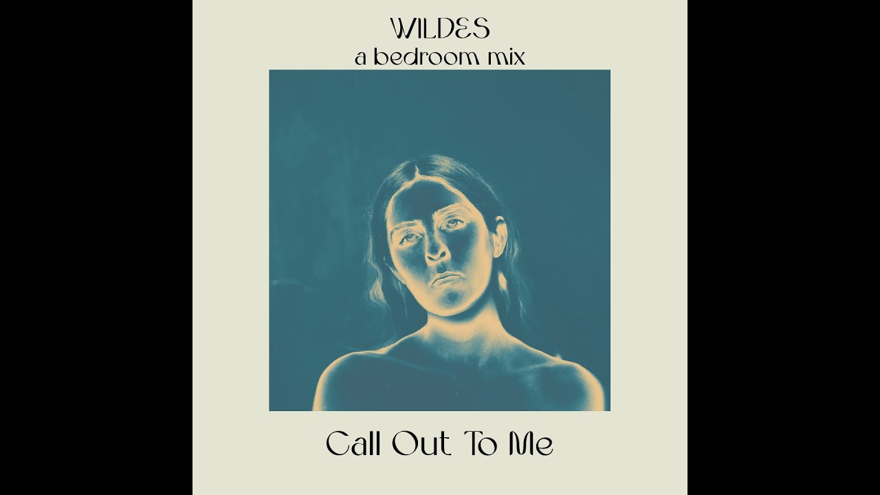 WILDES - Call Out To Me (Bedroom Mix) - YouTube