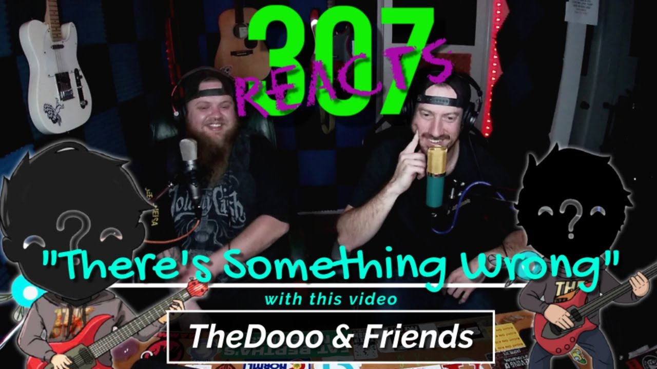 There's Something Wrong -- TheDoooo & Friends -- 307 Reacts -- Episode ...