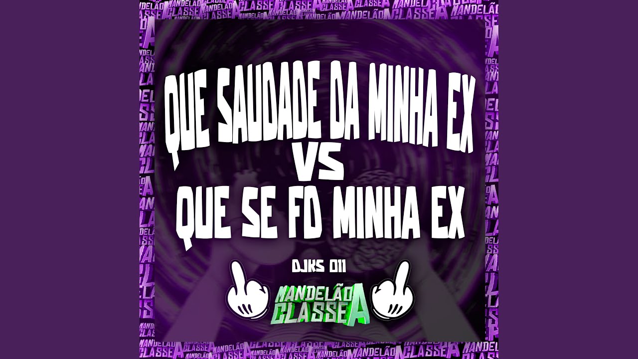 Que Saudade Da Minha Ex Vs Que Se Fd A Minha Ex Youtube Music