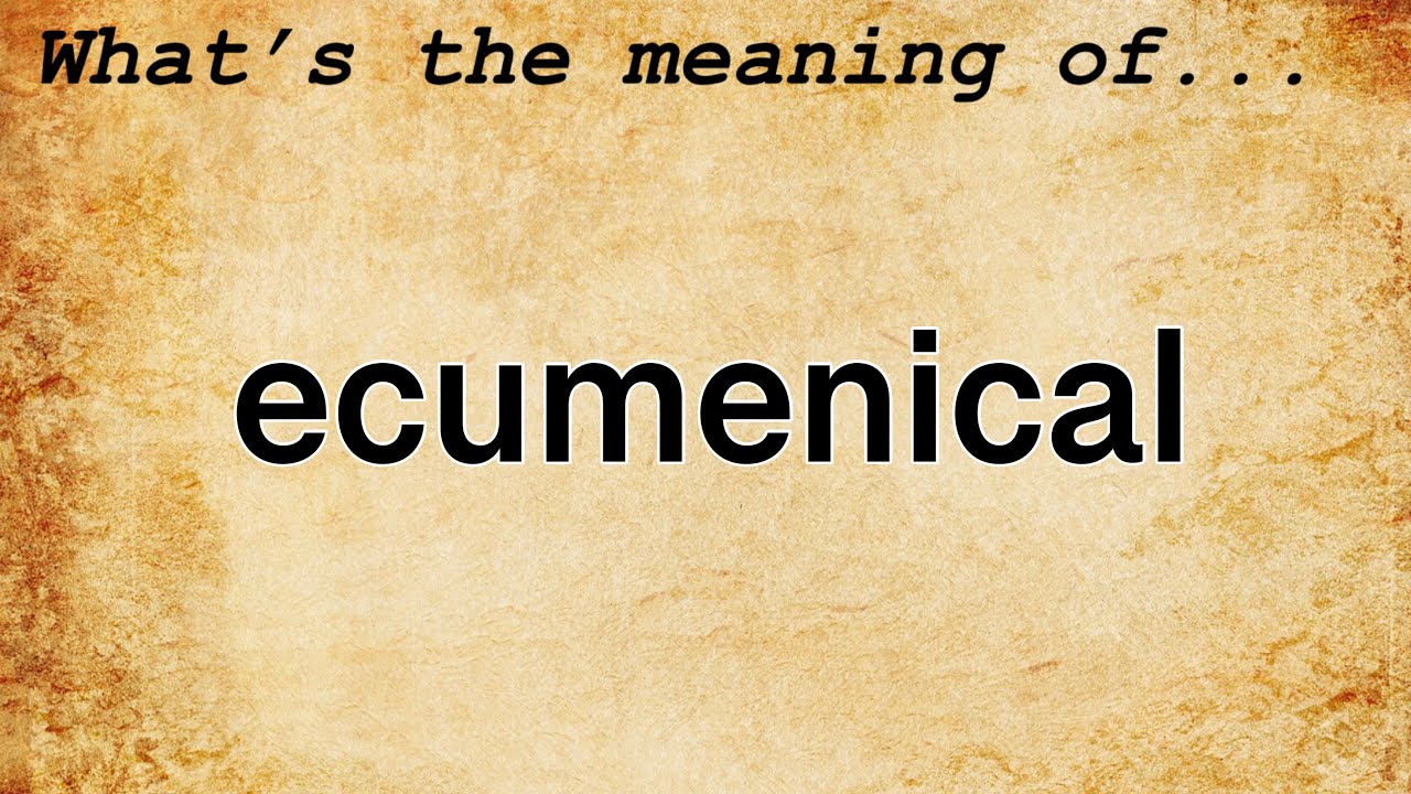 Ecumenical Meaning : Definition of Ecumenical - YouTube