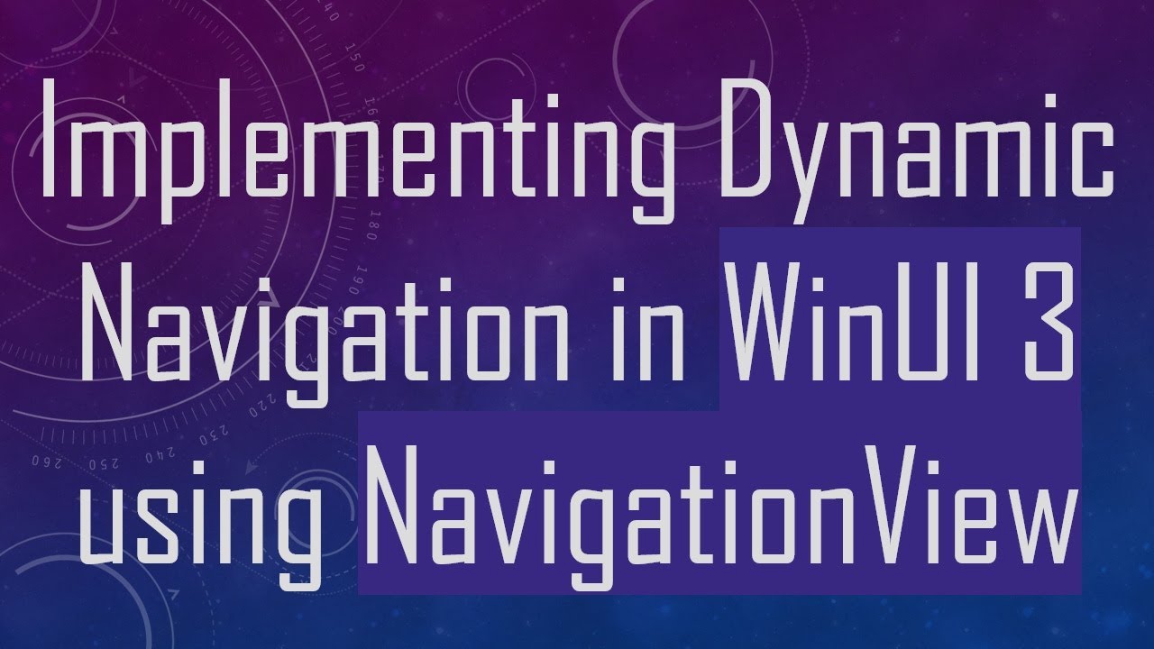 Implementing Dynamic Navigation in WinUI 3 using NavigationView - YouTube