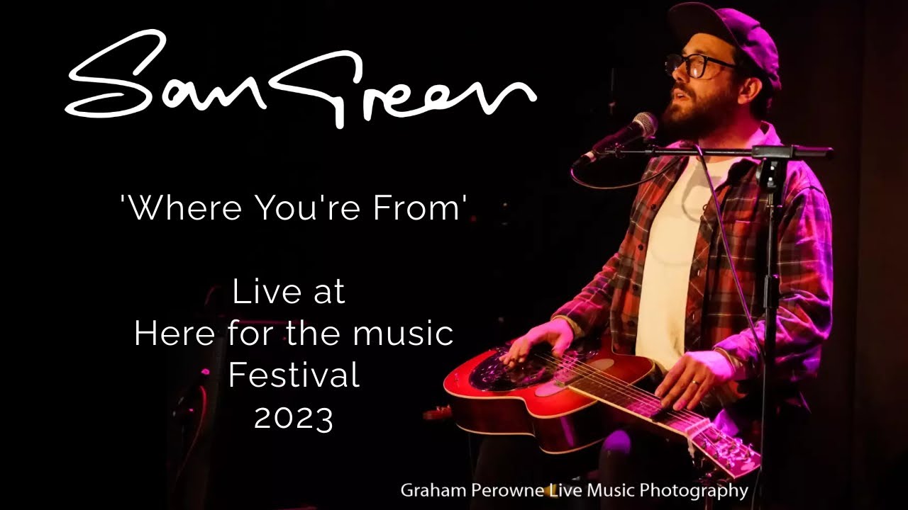 Sam Green 'Where you're from' Live at Here for the music 2023 - YouTube