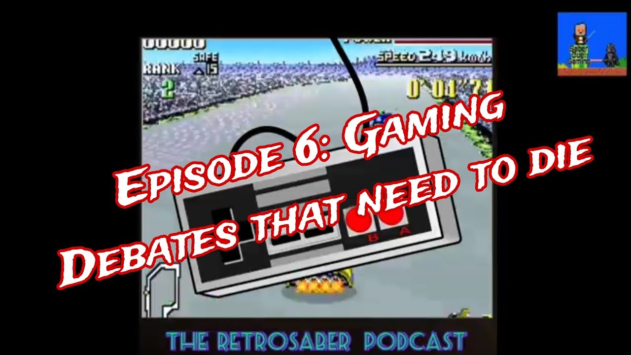 RetroSaber Podcast: Episode 6- Gaming Debates that need to die. - YouTube