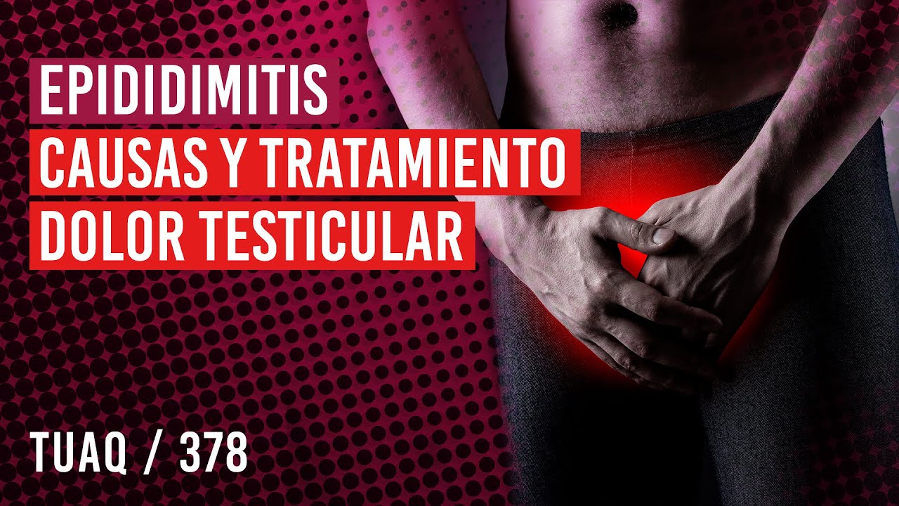 Epididimitis: Causas, Síntomas y Tratamiento del dolor testicular - YouTube
