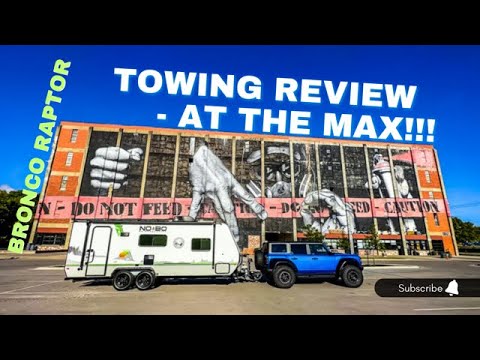 Bronco Raptor Towing Review | We're at the Limit!!! - YouTube