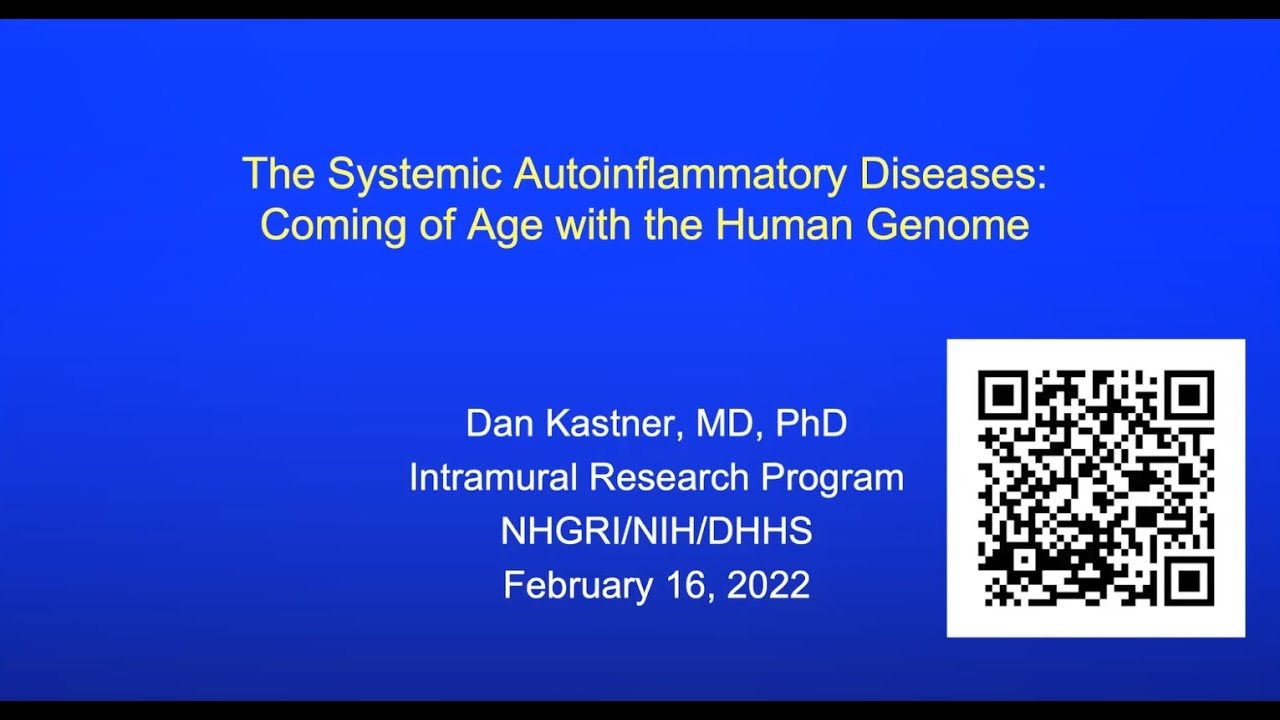 Dan Kastner, MD - The Systemic Autoinflammatory Diseases: Coming of Age ...