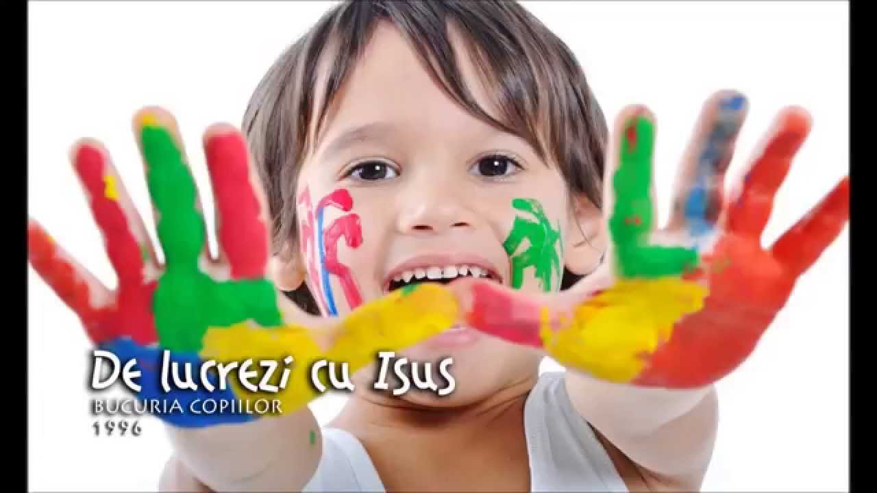 Bucuria Copiilor - De lucrezi cu Isus - YouTube