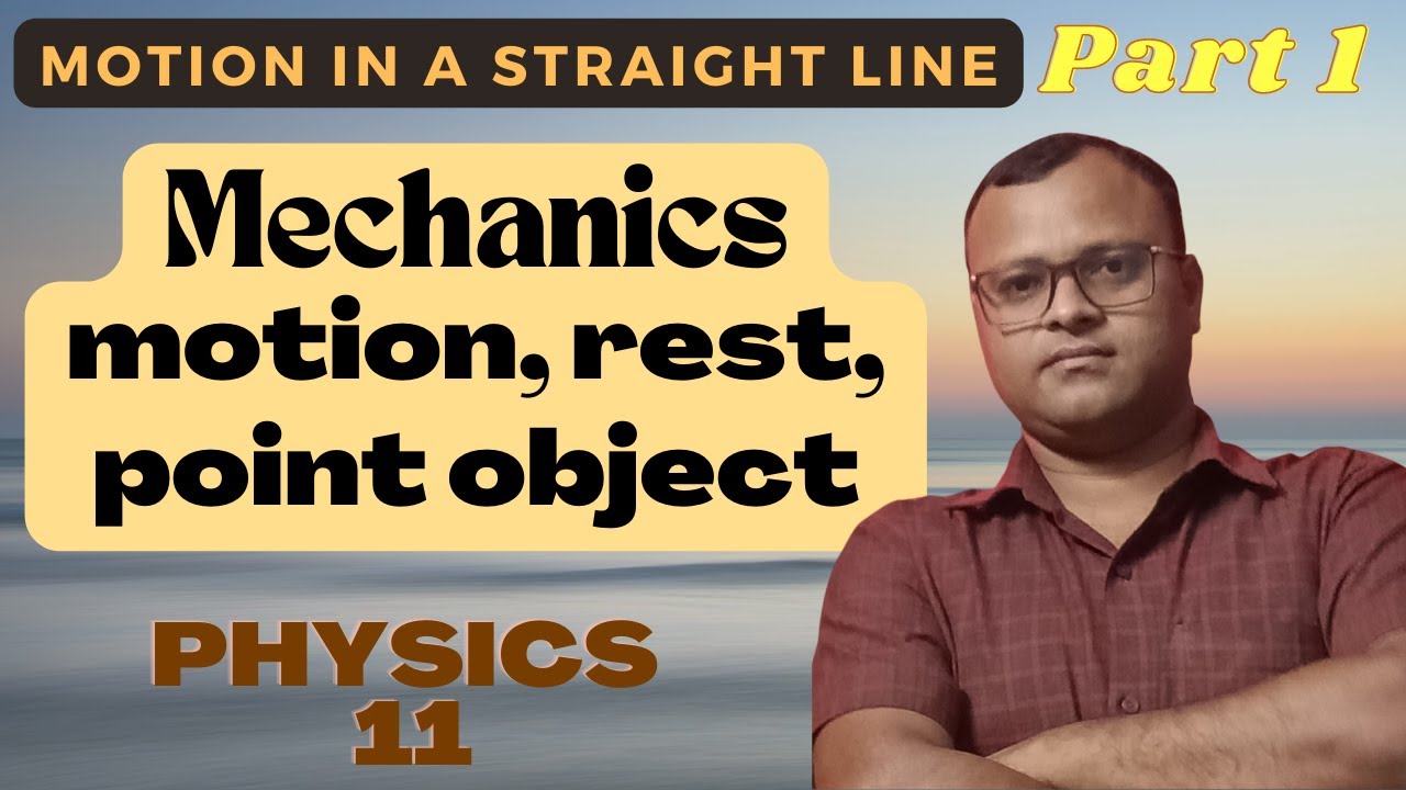 Mechanics-Motion in a straight line[motion,rest,point object,uniform ...