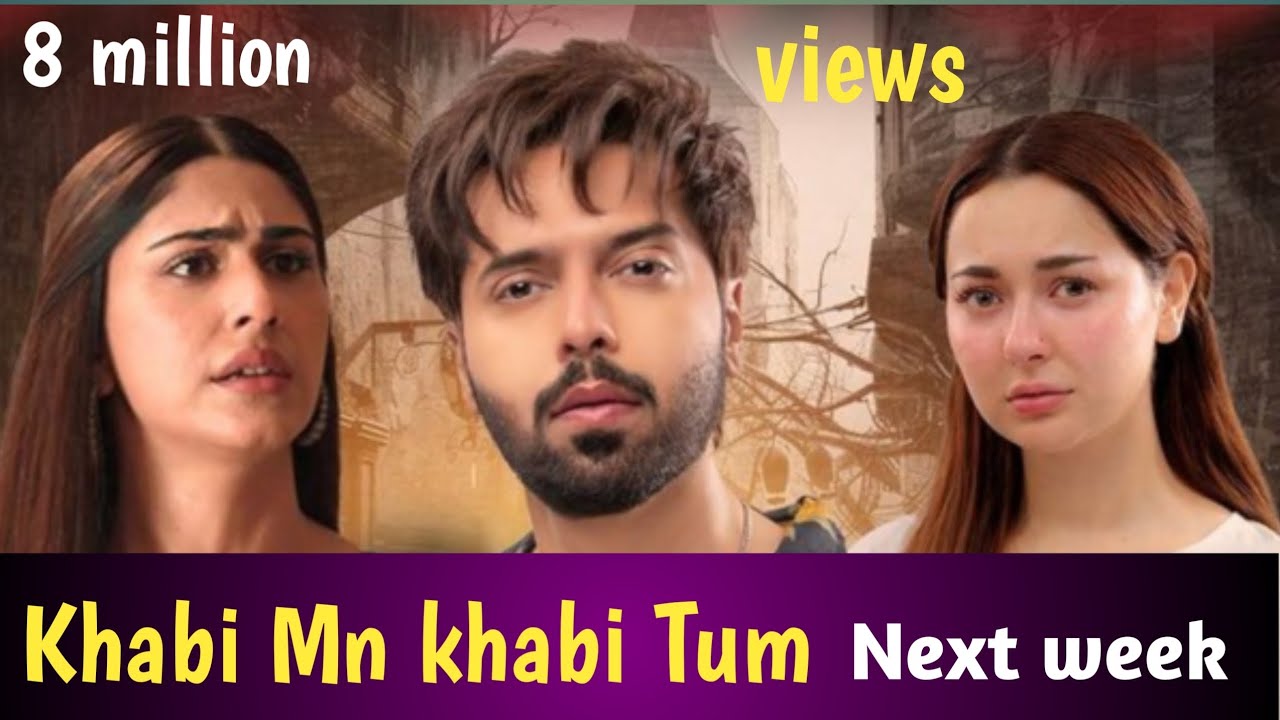 Khabi Mn Khabi Tum Next week 27 Episode| Fahad Mustfa| Hania Amir| (Eng ...