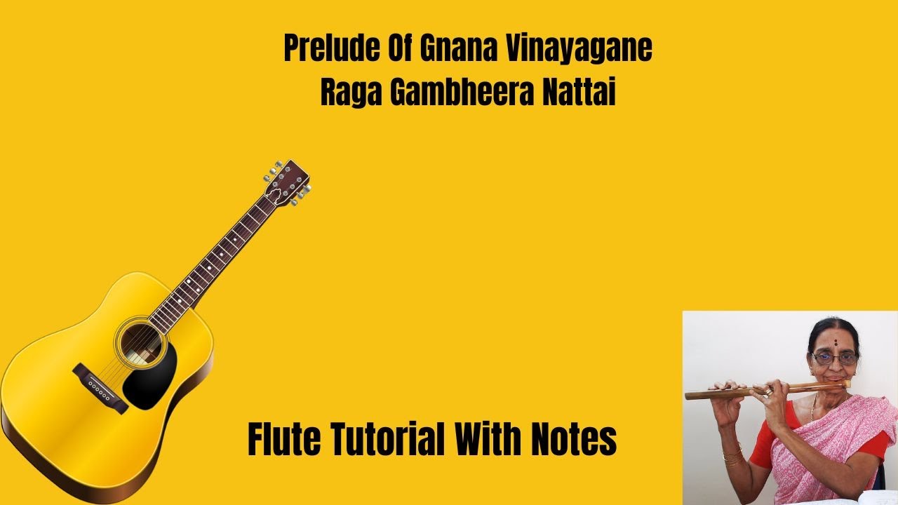 Prelude Of Gnana Vinayagane Raga Gambheera Nattai Flute Tutorial With ...