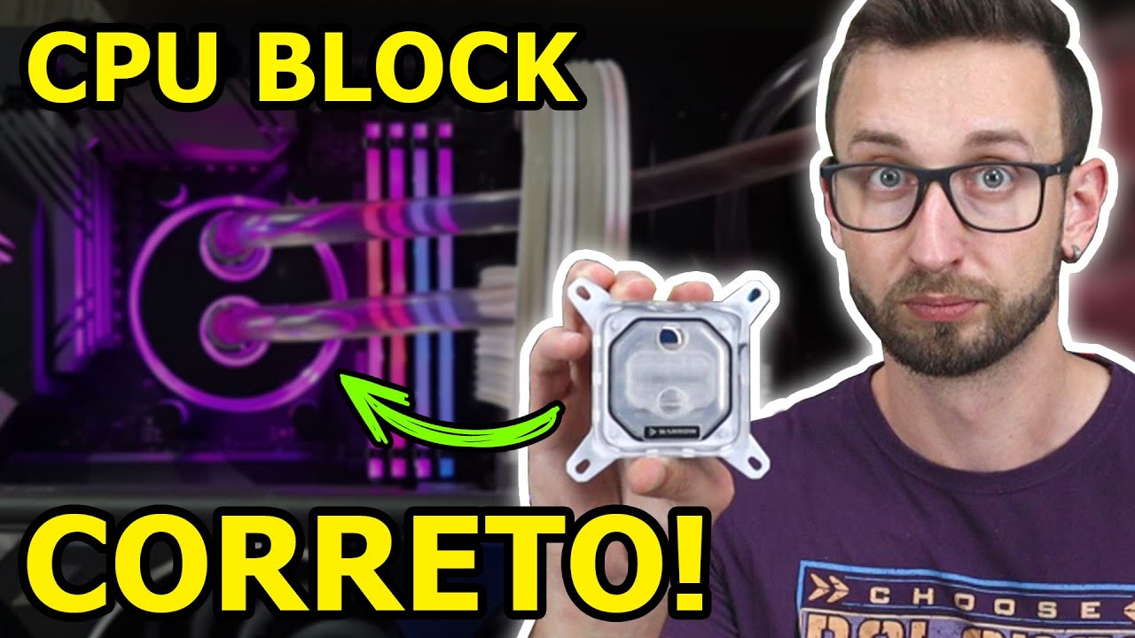 COMO escolher o CPU BLOCK CORRETO para o seu WATER COOLER CUSTOM - YouTube