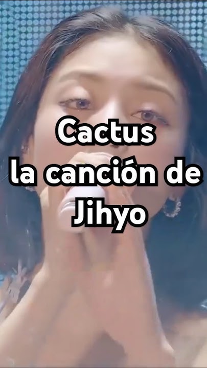 La historia de Cactus de Twice #twice_tiktok_official#kpop #kpopers #jihyo #ot9 #musica #arte ...