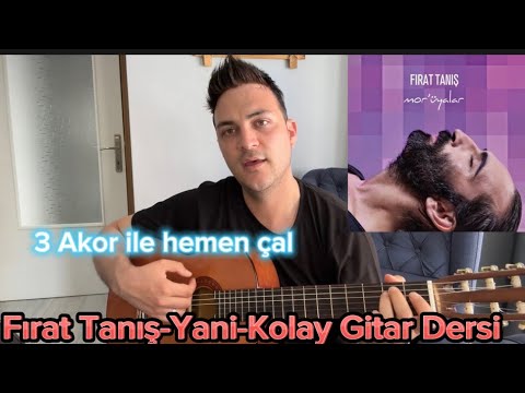 Fırat Tanış-Yani-3 Akorla Kolay Gitar Dersi