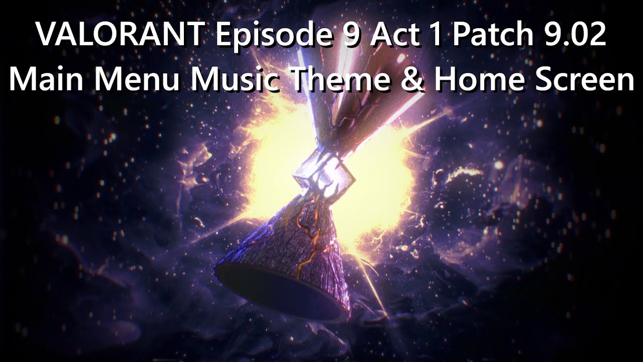 VALORANT Episode 9 Act 1 Patch 9.02 Main Menu Music Theme & Home Screen ...