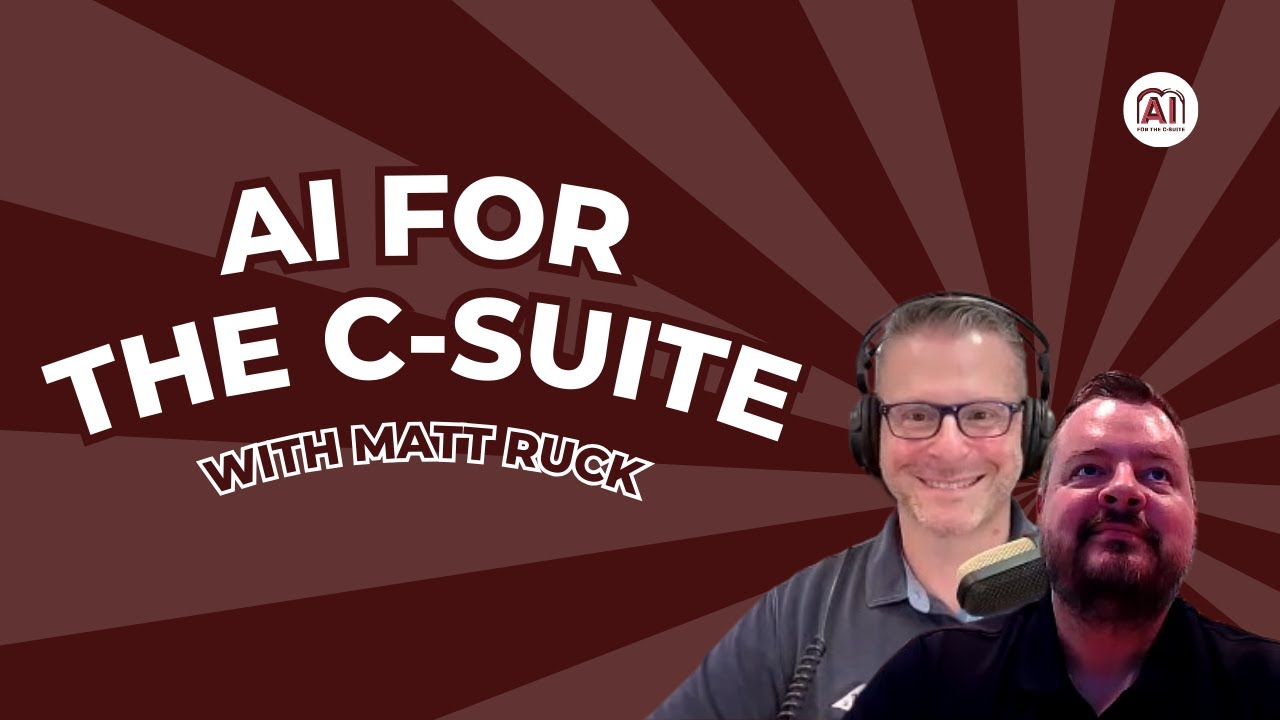 Matt Ruck | Boosting IT Teams & Leaders with AI | AI for the C Suite ...