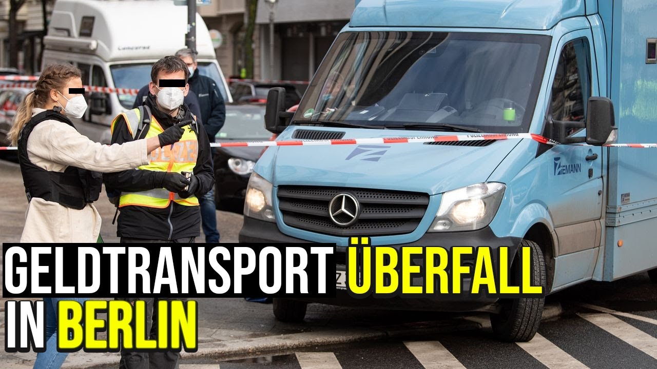 SPEKTAKULÄRER GELDTRANSPORTER ÜBERFALL in BERLIN #News - YouTube