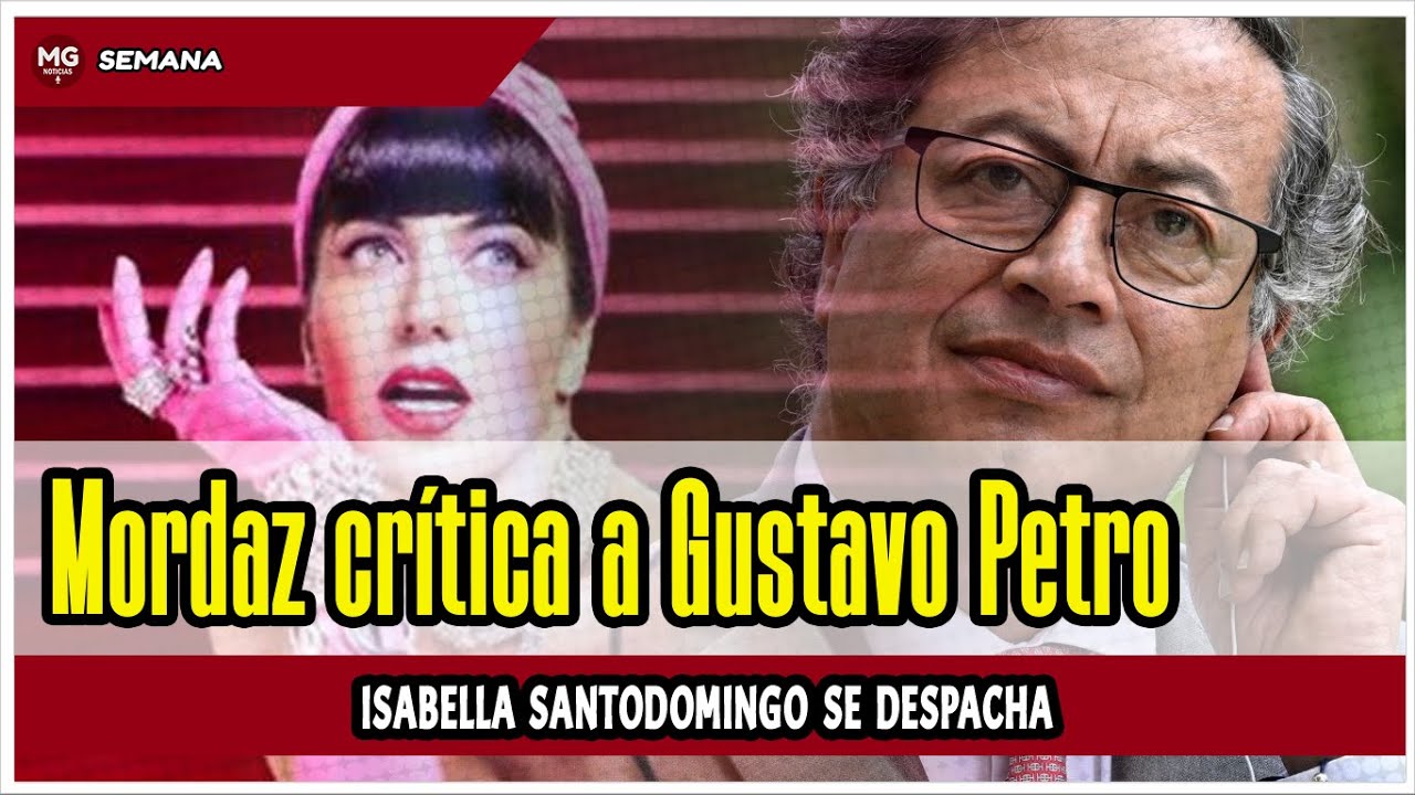 MORDAZ CRÍTICA A GUSTAVO PETRO 🔴 ISABELLA SANTODOMINGO SE DESPACHA ...