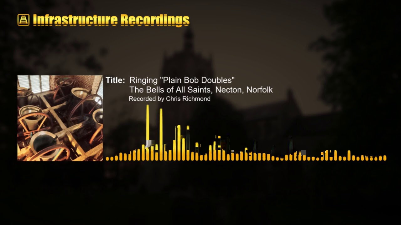(Audio) Ringing "Plain Bob Doubles" The Bells of All Saints, Necton ...
