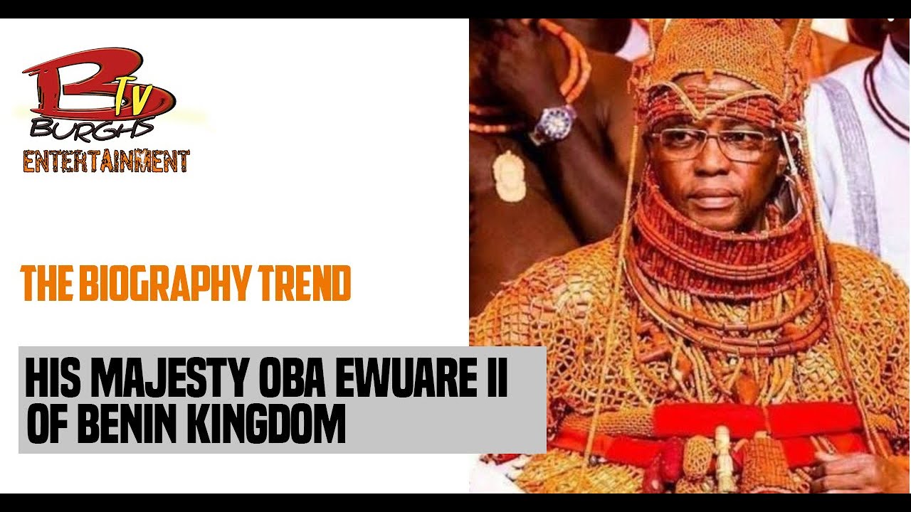 HIS MAJESTY OBA EWUARE II OF BENIN KINGDOM /#27 - YouTube