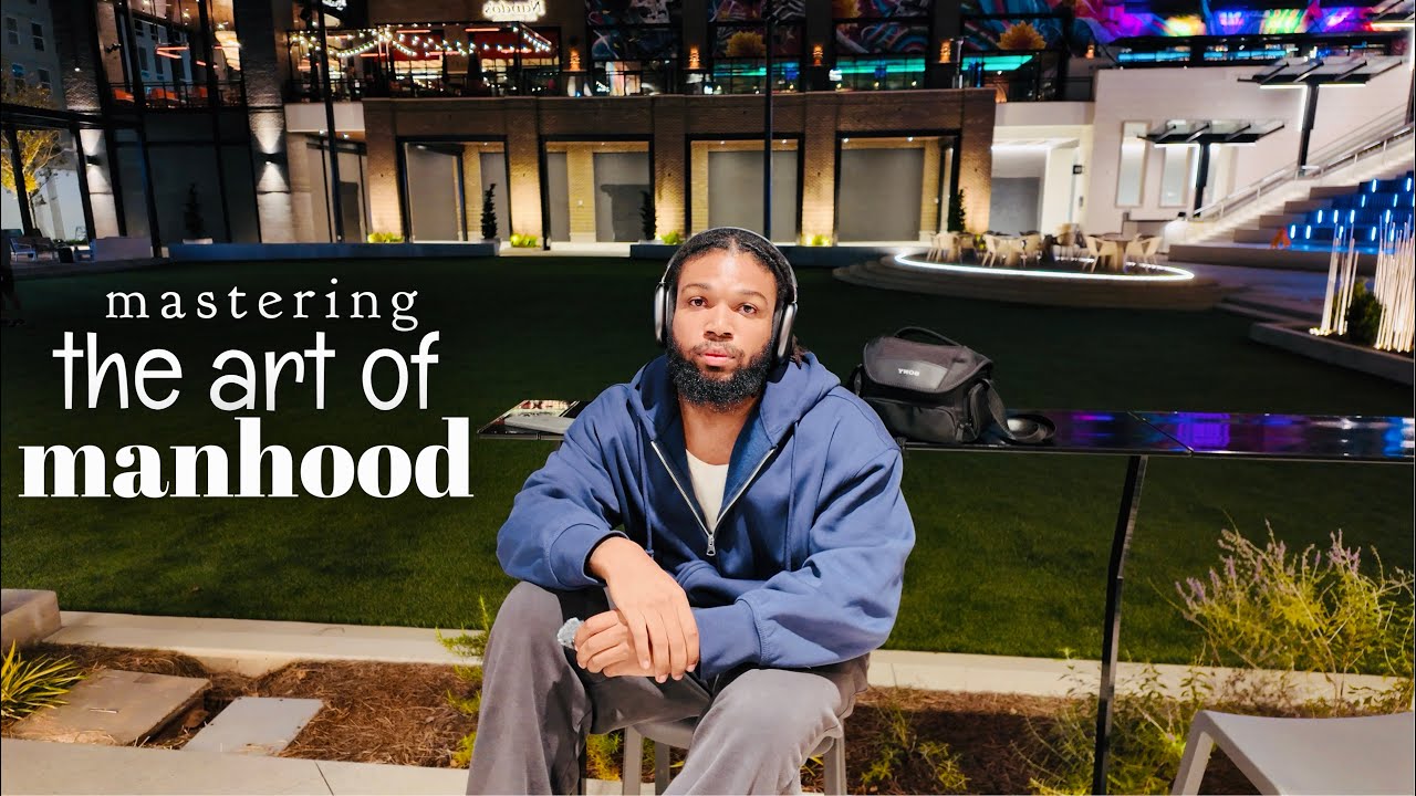 mastering the art of manhood - YouTube