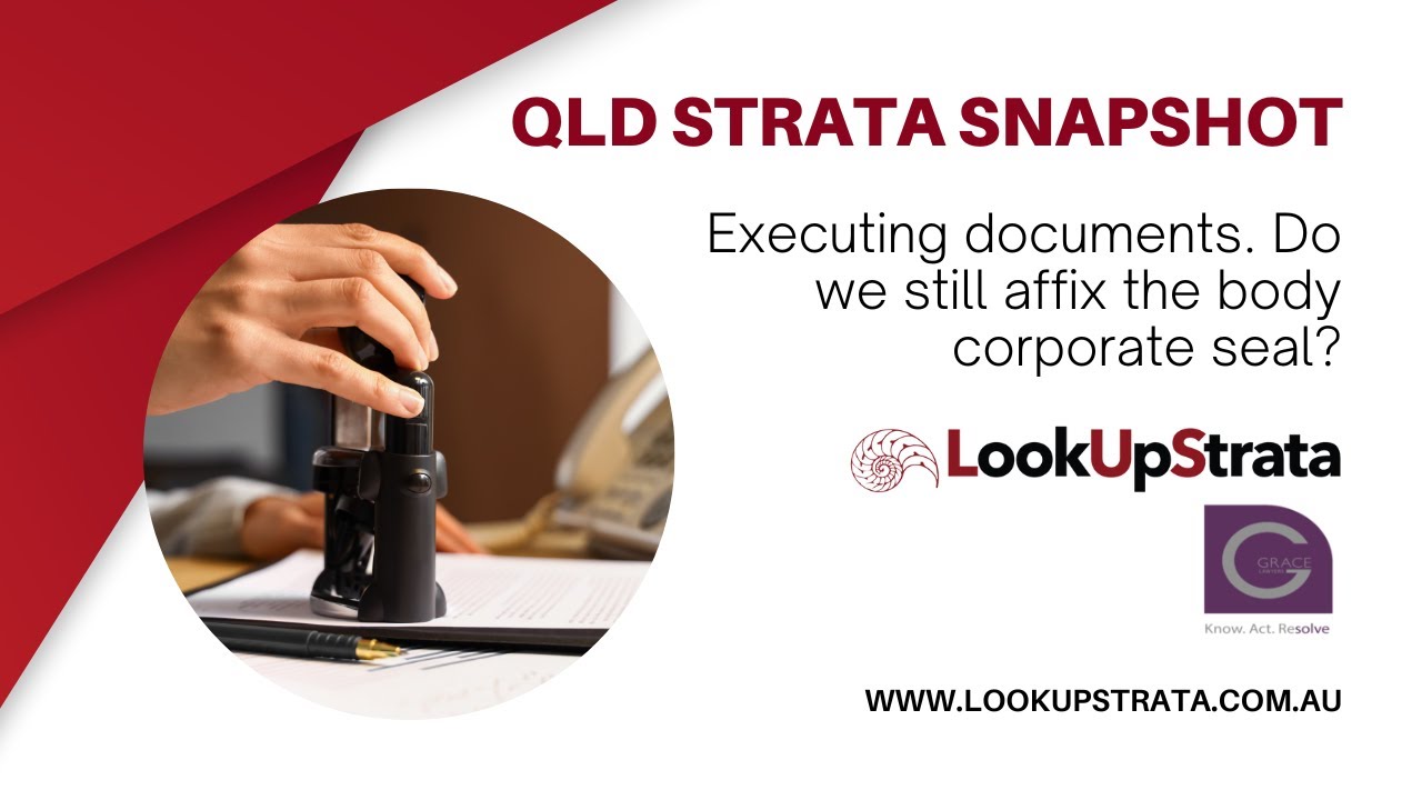 QLD: Executing documents. Do we still affix the body corporate seal ...