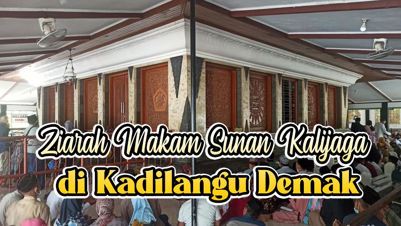 MAKAM SUNAN KALIJAGA KADILANGU DEMAK - YouTube