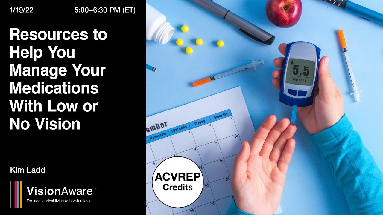 Resources to help you manage your medications with low or no vision ...