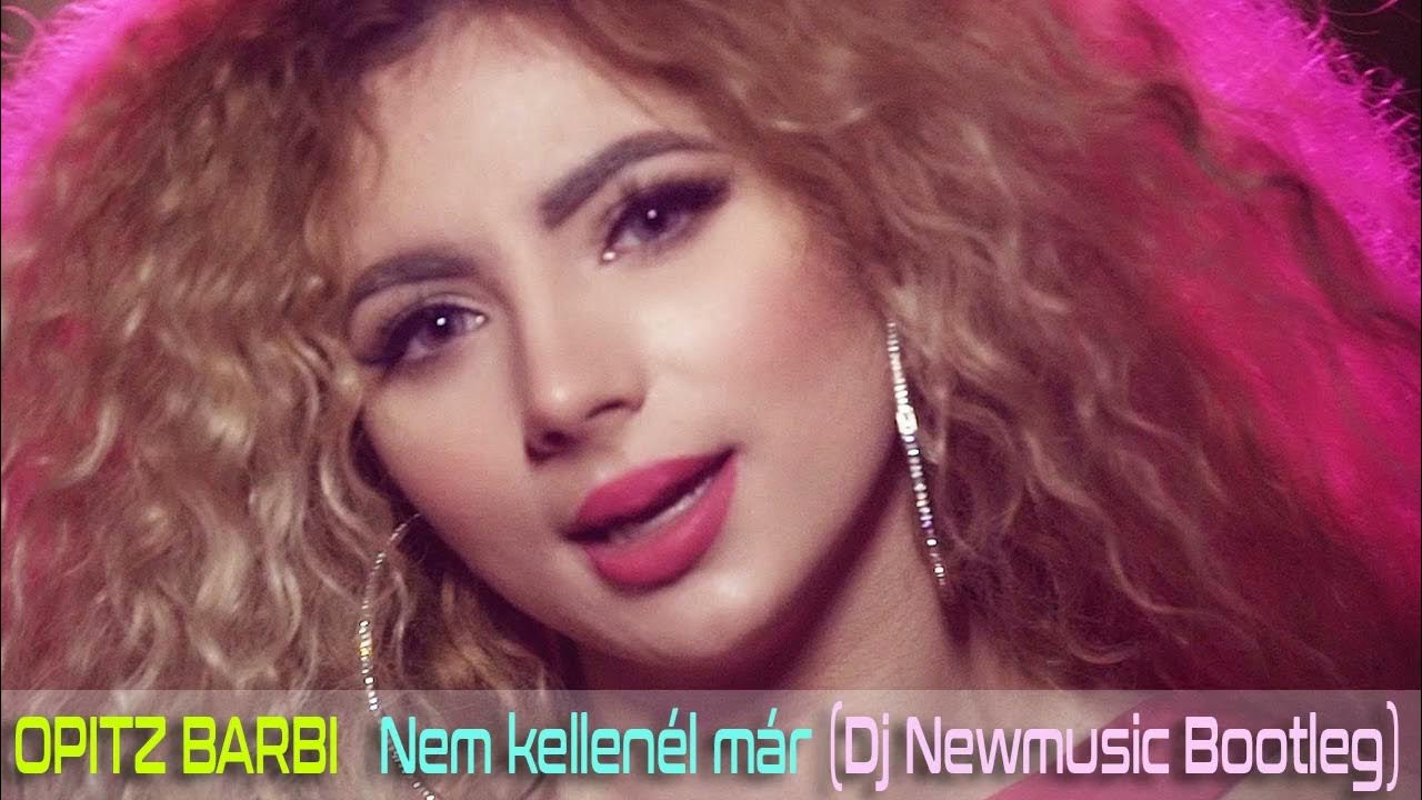 Opitz Barbi - Nem kellenél már (Dj Newmusic Bootleg) - YouTube