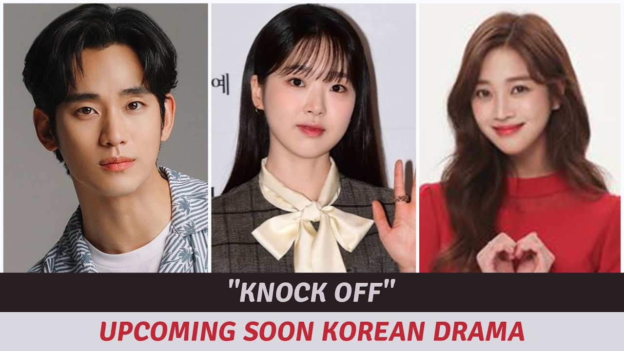 Upcoming Soon Korean Drama Knock Off | Profile Actor 2024 | Kim Soo ...