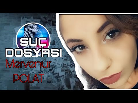 Suç Dosyası | Mervenur POLAT | Kriminal