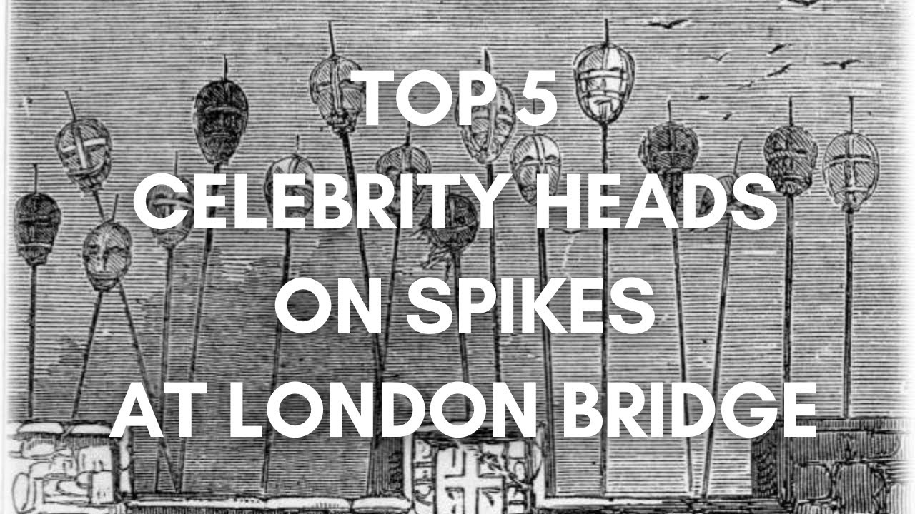 SPOOKY SEASON: My Top 5 Celebrity Heads on Spikes at London Bridge ...