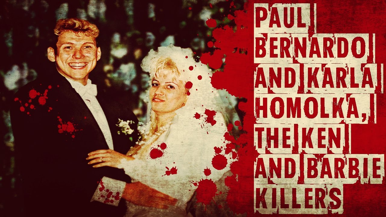 Paul Bernardo and Karla Homolka, The Ken and Barbie Killers - YouTube