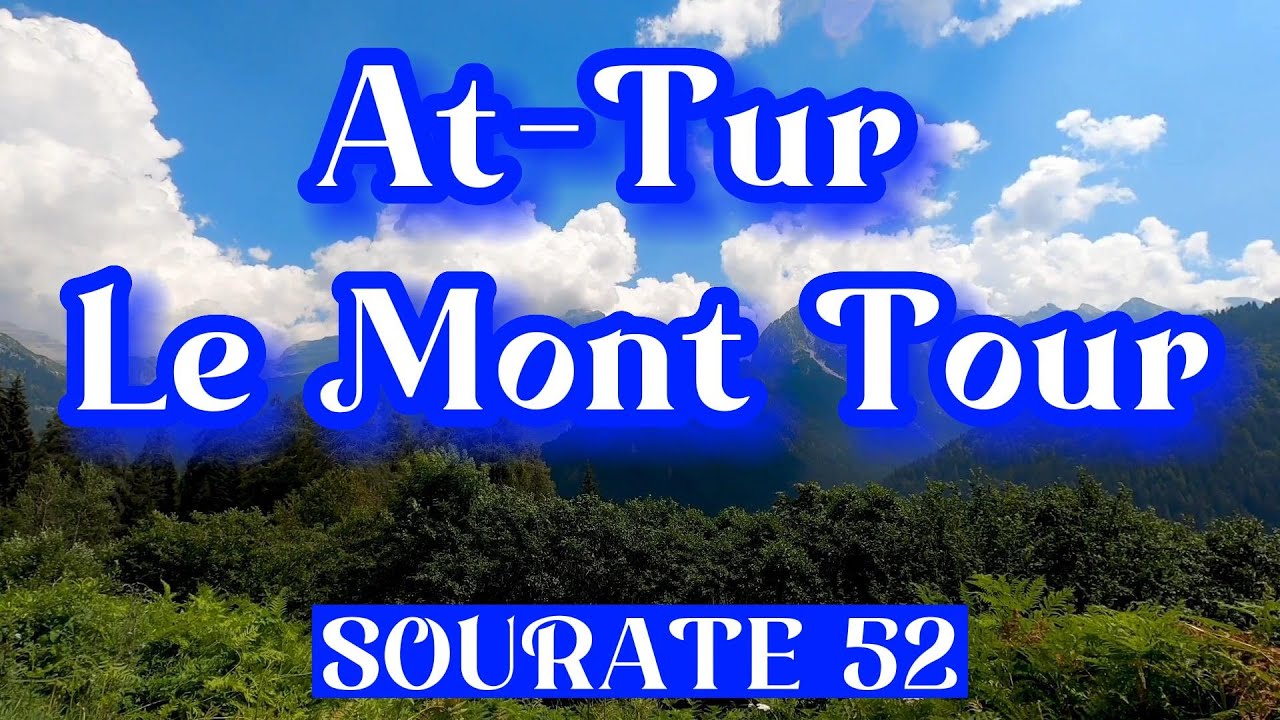 CORAN FRANCAIS TRADUCTION SOURATE 52 At Tur Le Mont Tour - YouTube