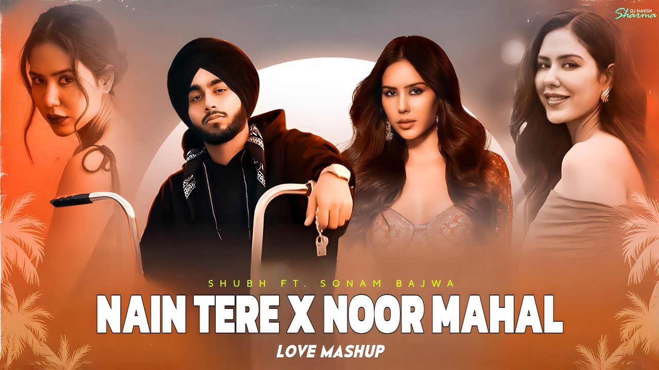 Nain Tere X Noor Mahal - Shubh Ft. Sonam Bajwa | Imran Khan | Ap ...