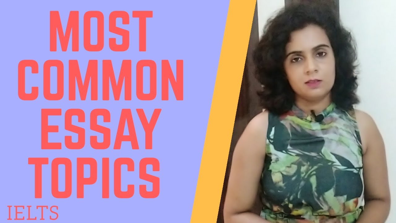 8 MOST COMMON ESSAY TOPICS || IELTS ||2020 - YouTube