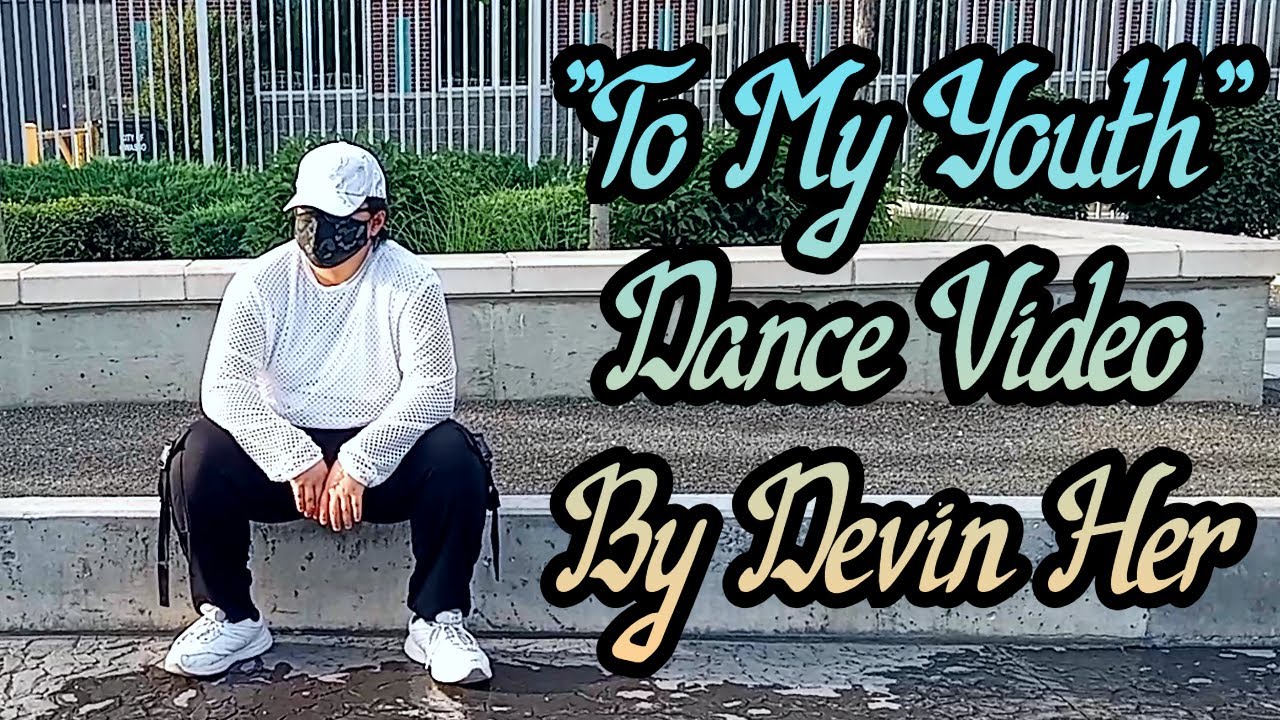 "To My Youth" | Dance By Devin Her - YouTube