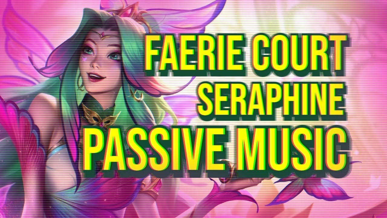 Faerie Court Seraphine Passive Music | League of Legends - YouTube