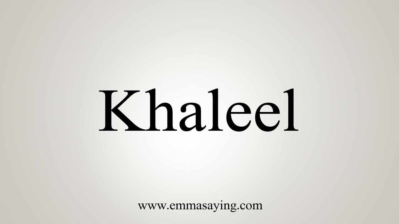 How To Say Khaleel - YouTube