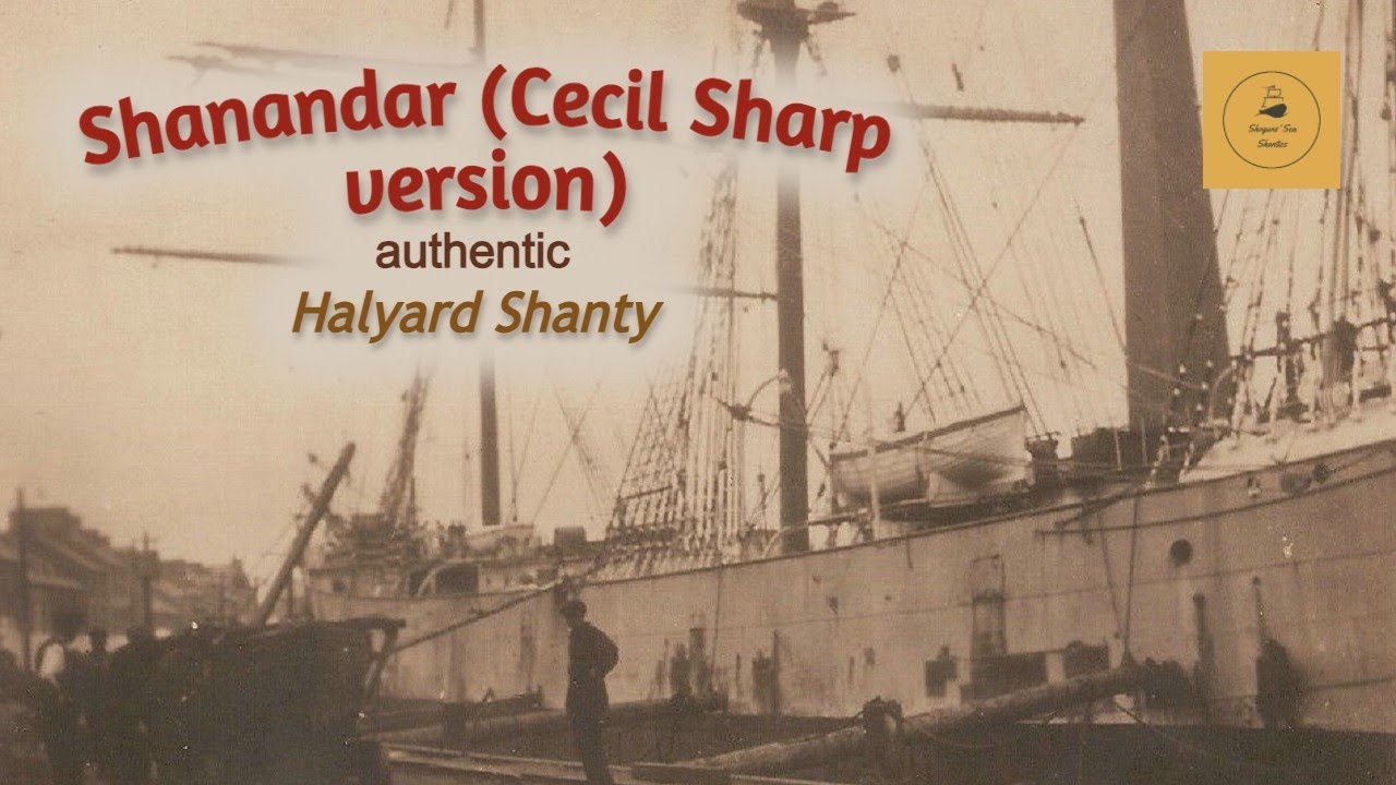 Shanandar - Cecil Sharp version - Traditional Sea Shanties