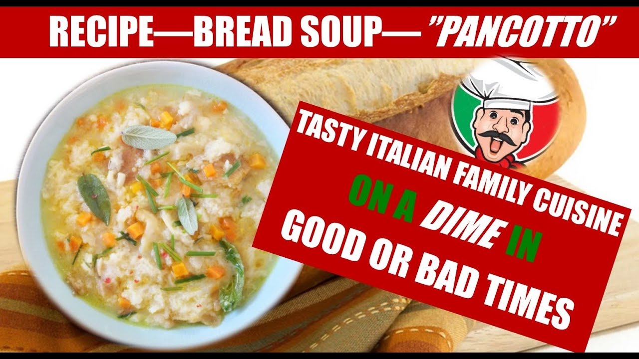 PANCOTTO - BREAD SOUP RECIPE - ITALIAN FAMILY CUISINE ON A DIME - YouTube