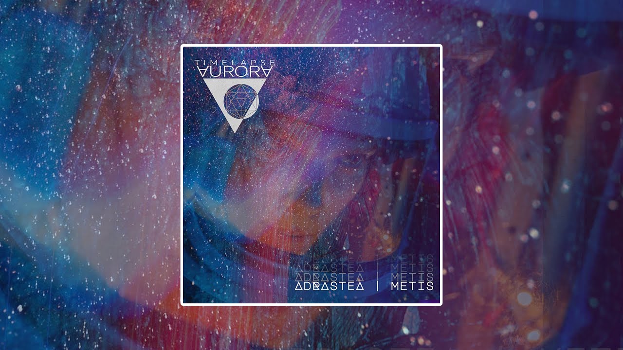 Timelapse Aurora - Adrastea | Metis [Single] (2022) - YouTube
