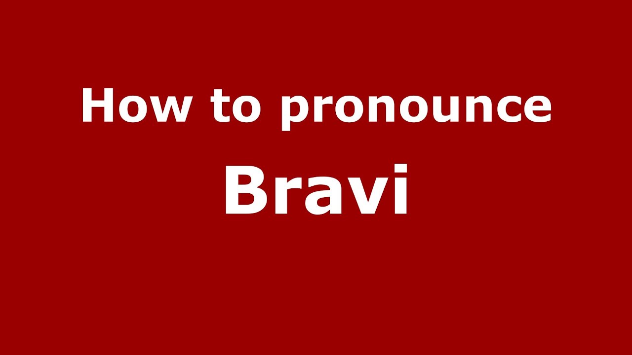 How to pronounce Bravi (Italian/Italy) - PronounceNames.com - YouTube