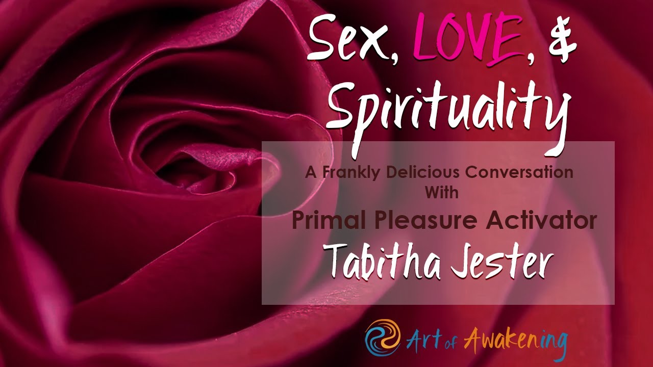 Love, Sex, and Spirituality: Conversation with Tabitha Jester - YouTube