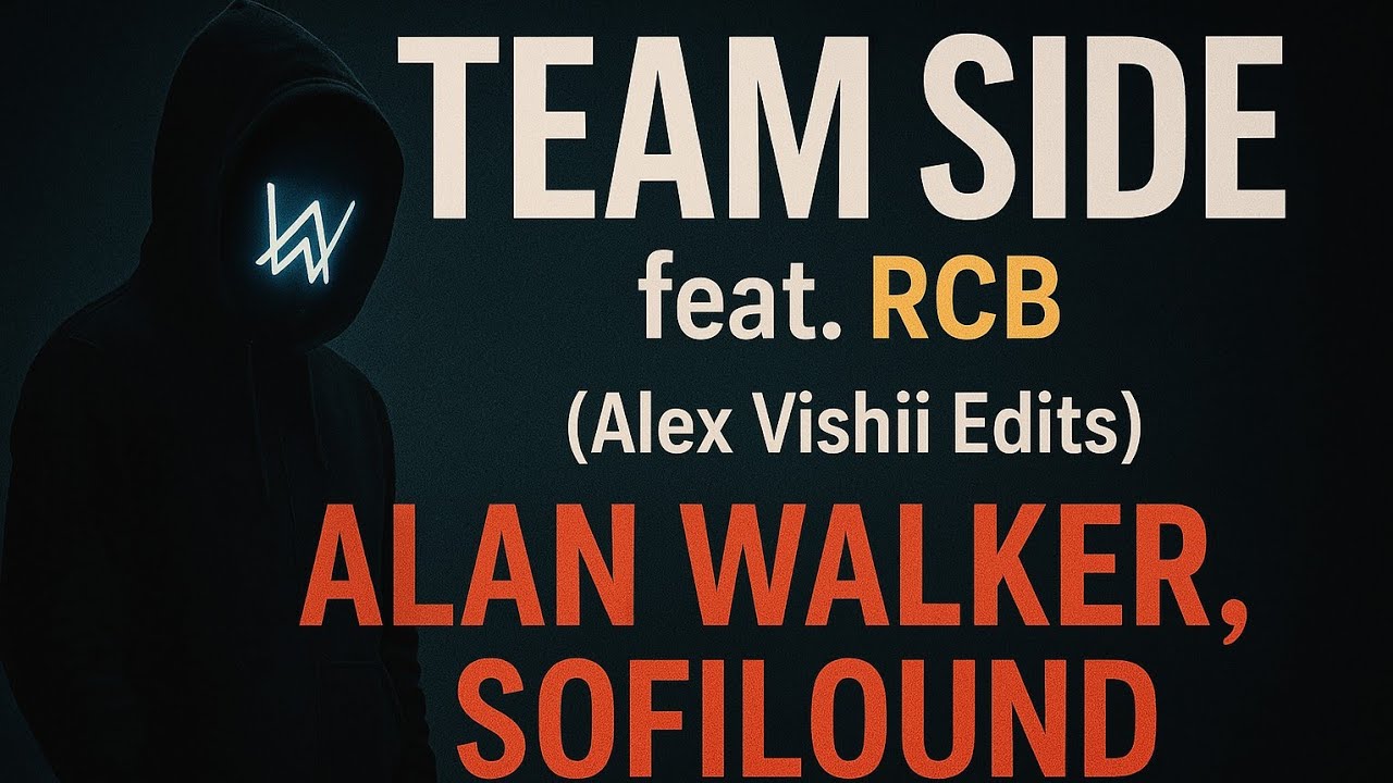 Alan Walker, Sofiloud - Team Side feat. RCB (Alex Vishi Edits) - YouTube