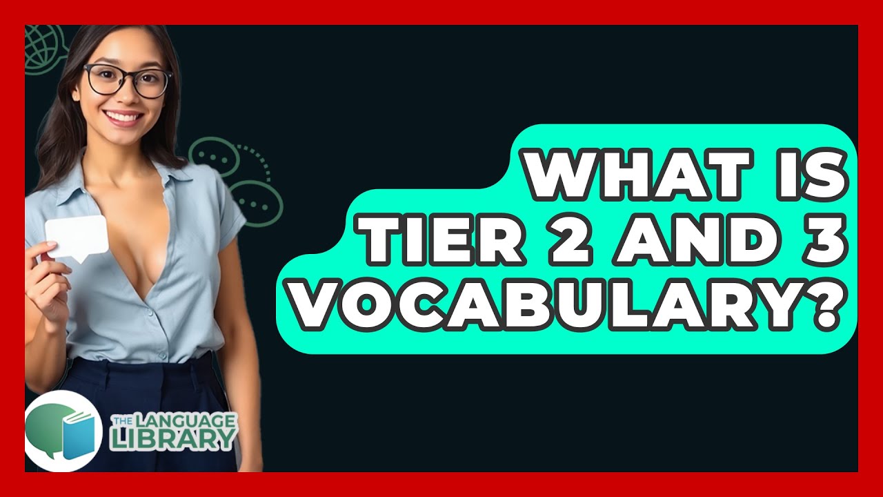 What Is Tier 2 And 3 Vocabulary? - The Language Library - YouTube