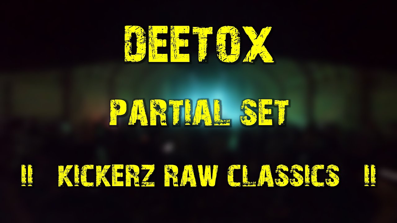 Deetox (partial set) @ Kickerz Raw Classics - YouTube