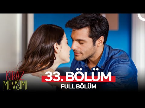 Kiraz Mevsimi 33. Bölüm (FULL HD)