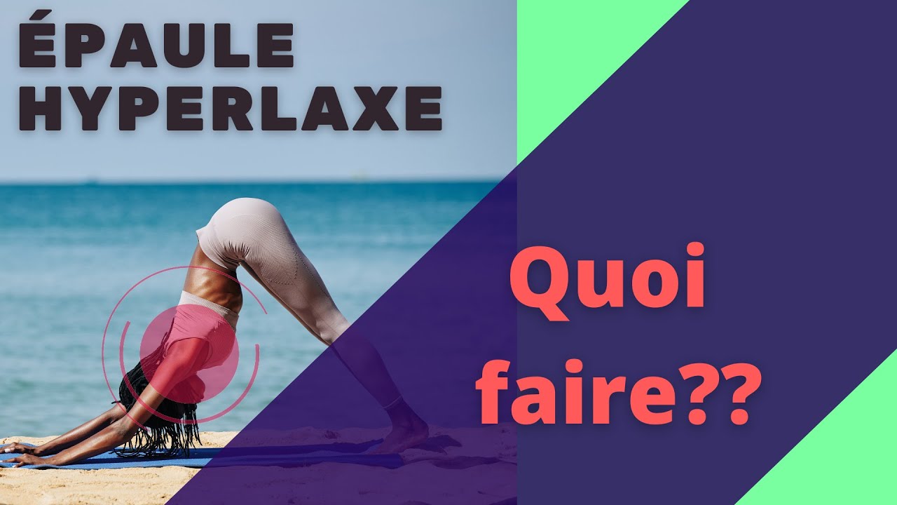 Comment "soigner" une hyperlaxité de l'épaule? - YouTube