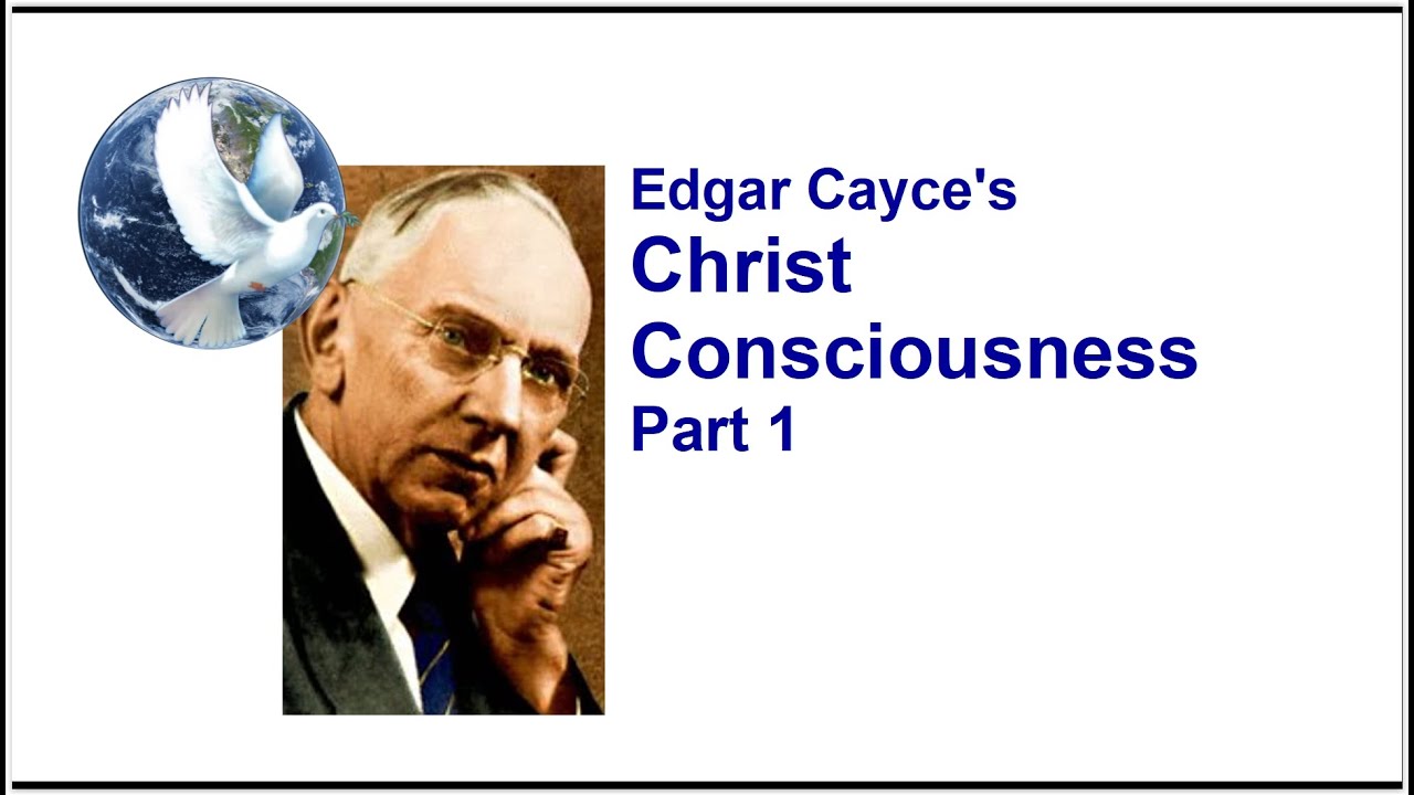 Edgar Cayce - CHRIST CONSCIOUSNESS - Part 1 - YouTube